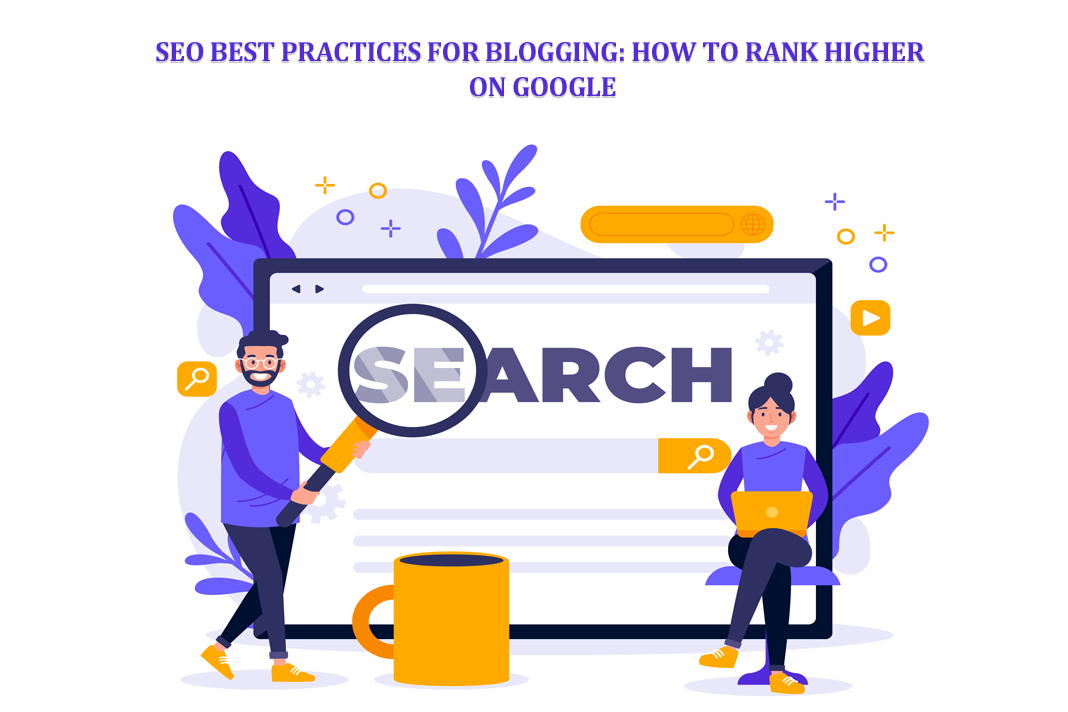 SEO Best Practices for Blogging: How to Rank Higher on Google