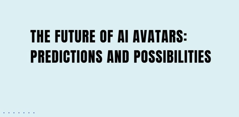 The Future of AI Avatars: Predictions and Possibilities