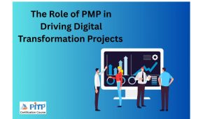 The Role of PMP in Driving Digital Transformation Projects