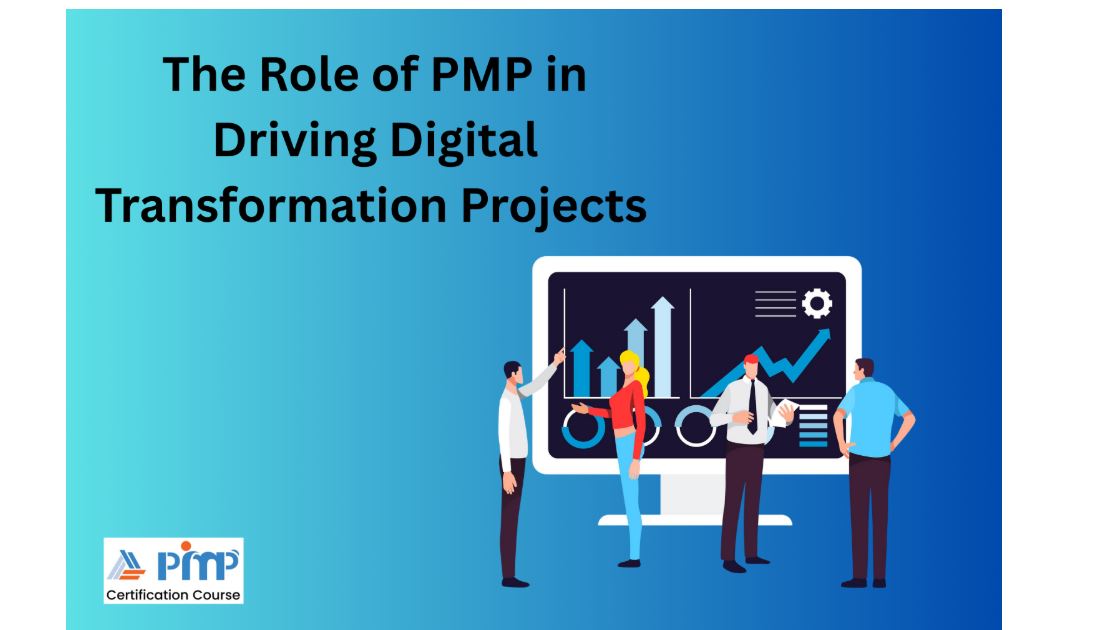The Role of PMP in Driving Digital Transformation Projects